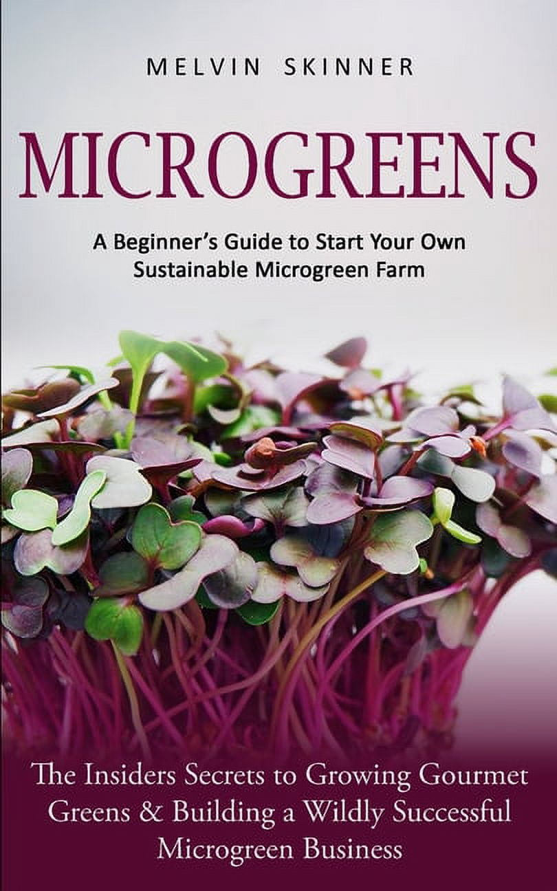 Microgreens: A Beginner's Guide to Start Your Own Sustainable ...