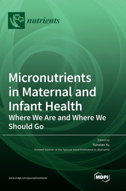 Micronutrients in Maternal and Infant Health: Where We Are and Where We ...