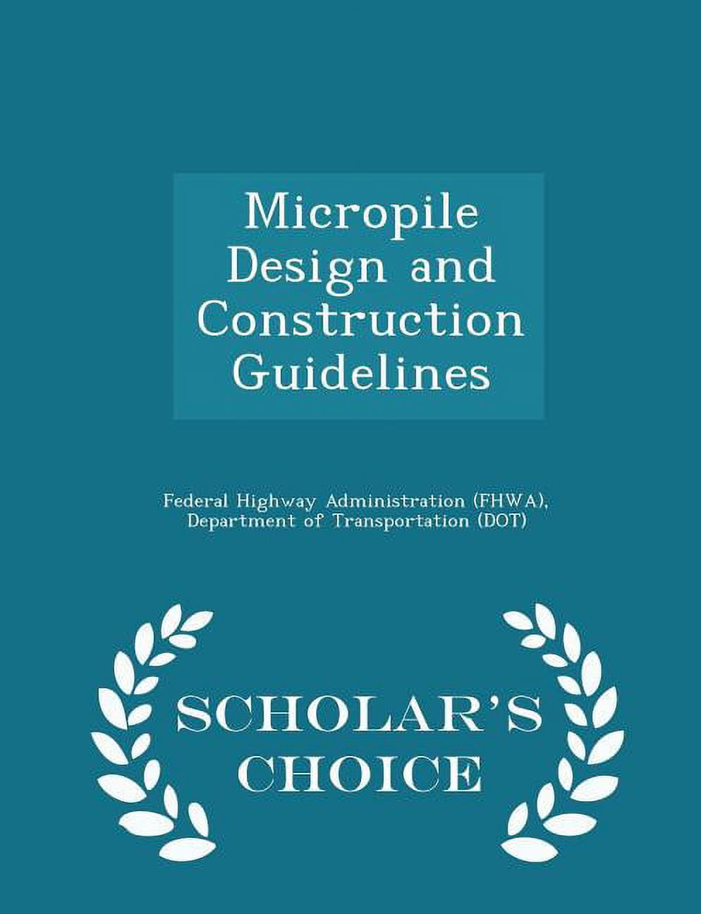 Micropile Design and Construction Guidelines - Scholar's Choice Edition ...
