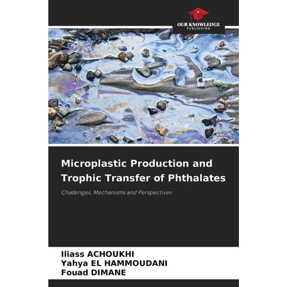 Microplastic Production and Trophic Transfer of Phthalates, (Paperback ...