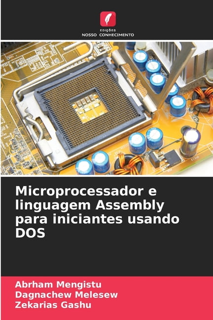 Microprocessador e linguagem Assembly para iniciantes usando DOS ...