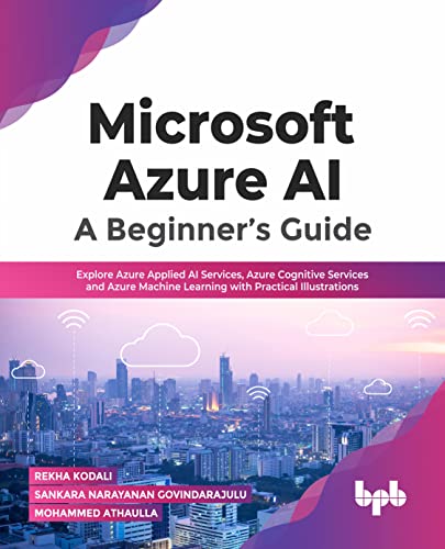 Pre-Owned Microsoft Azure AI: A Beginners Guide: Explore Azure Applied AI Services, Azure ...