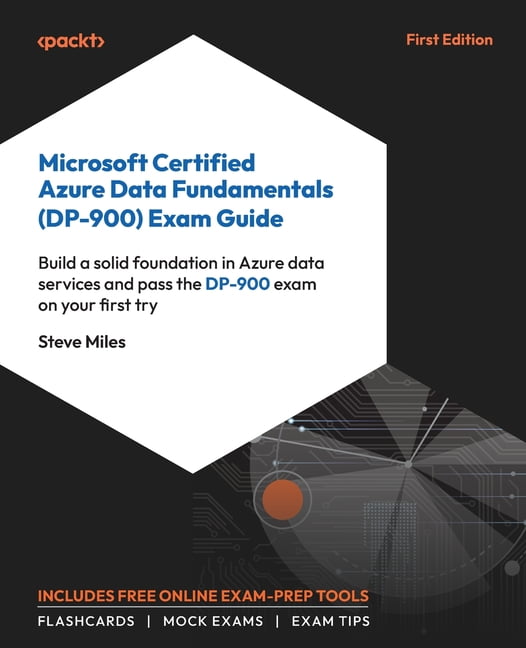 Microsoft Certified Azure Data Fundamentals (DP-900) Exam Guide: Build a solid foundation in ...