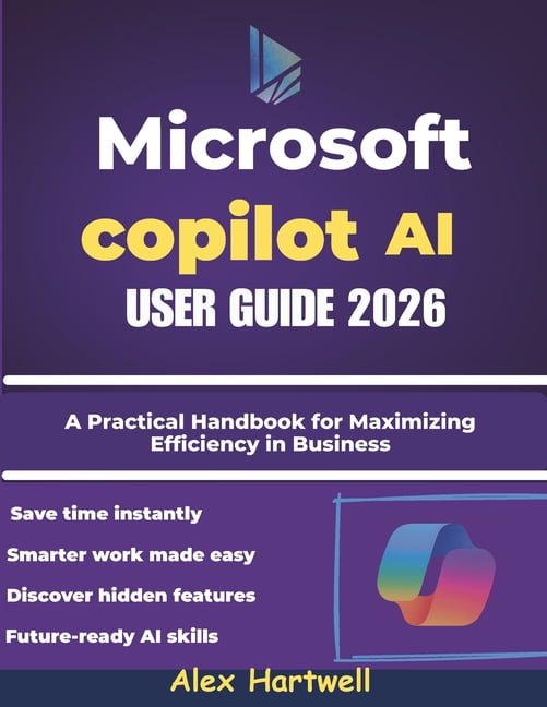 Microsoft Copilot AI User Guide 2026: A Practical Handbook for ...