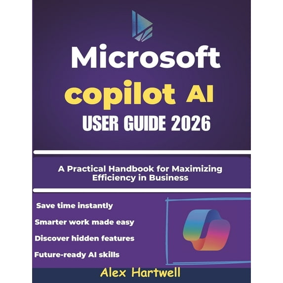 Microsoft Copilot AI User Guide 2026: A Practical Handbook for ...
