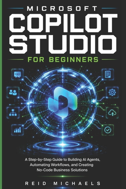 Microsoft Copilot Studio for Beginners: A Step-by-Step Guide to ...