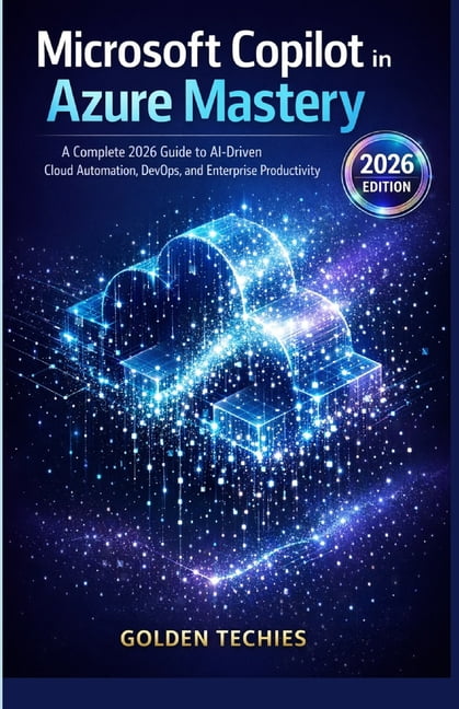 Microsoft Copilot in Azure Mastery: A Complete 2026 Guide to Ai-Driven ...