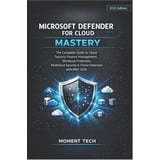 Microsoft Defender for Cloud Mastery: The Complete Guide to Cloud ...