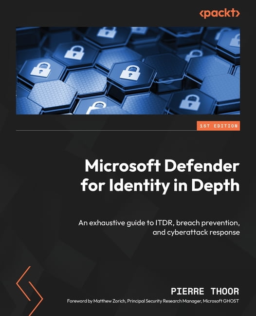 Microsoft Defender for Identity in Depth: An exhaustive guide to ITDR, breach prevention, and ...