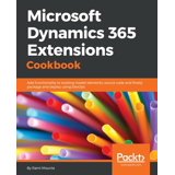 Microsoft Dynamics 365 Extensions Cookbook: Add functionality to existing model elements, source ...