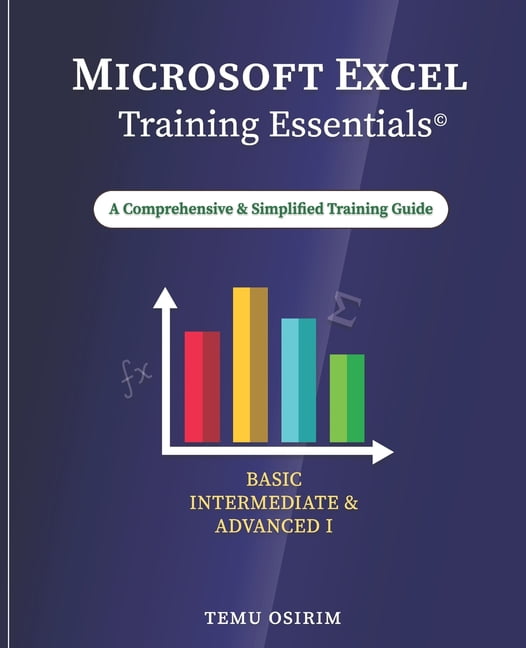 Microsoft Excel Training Essentials: A Comprehensive and Simplified Training Guide - Walmart.com