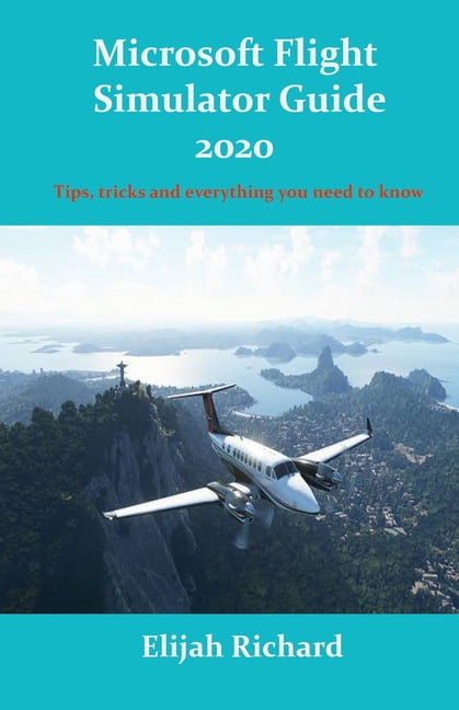 Microsoft Flight Simulator Guide 2020 : Tips, tricks and everything you ...