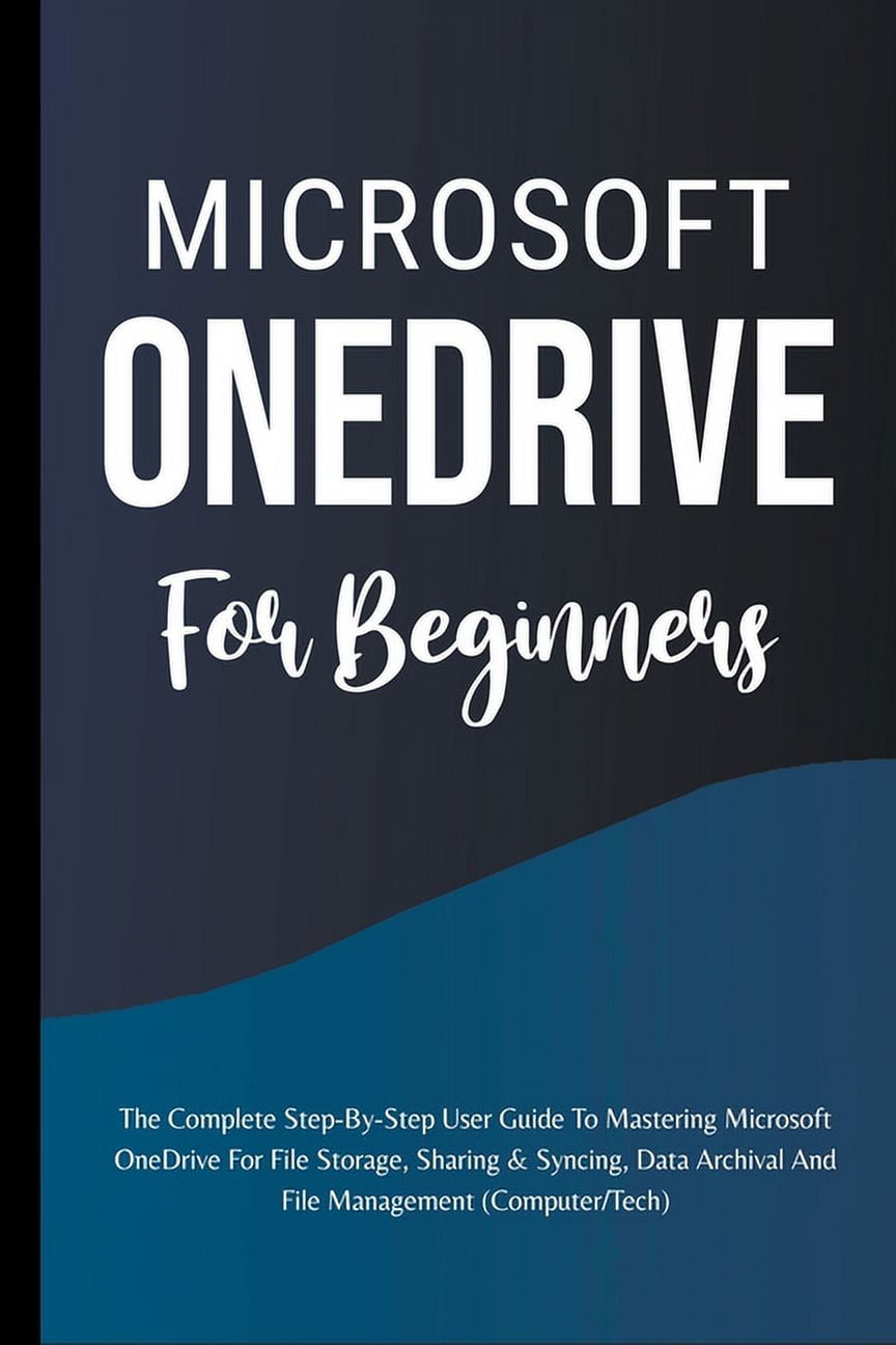 Microsoft OneDrive For Beginners: The Complete Step-By-Step User Guide ...