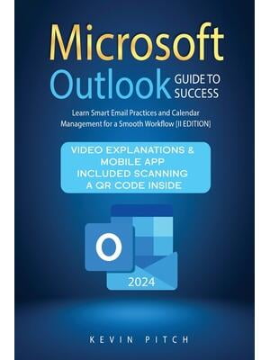 Microsoft Outlook Guide to Success: Learn Smart Email Practices and ...