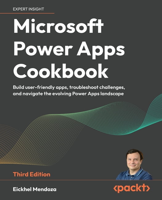 Microsoft Power Apps Cookbook - Third Edition: Build user-friendly apps ... Microsoft Power Apps Cookbook - Third Edition: Build user-friendly apps ...