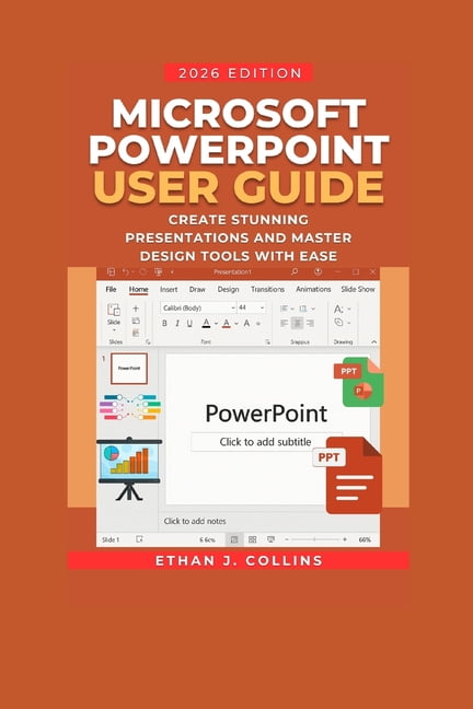 Microsoft PowerPoint User Guide 2026 Edition: Create Stunning ...