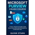 Microsoft Purview Crash Course: A Fast, Hands-On Guide to Data ...