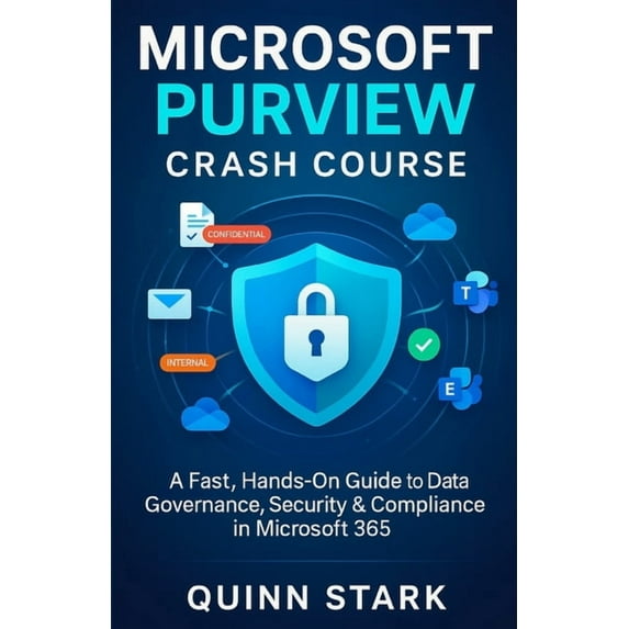 Microsoft Purview Crash Course: A Fast, Hands-On Guide to Data ...