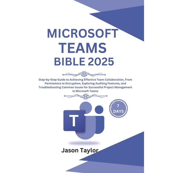 Microsoft Office Microsoft Teams Bible: Step-by-Step Guide to Effective ...