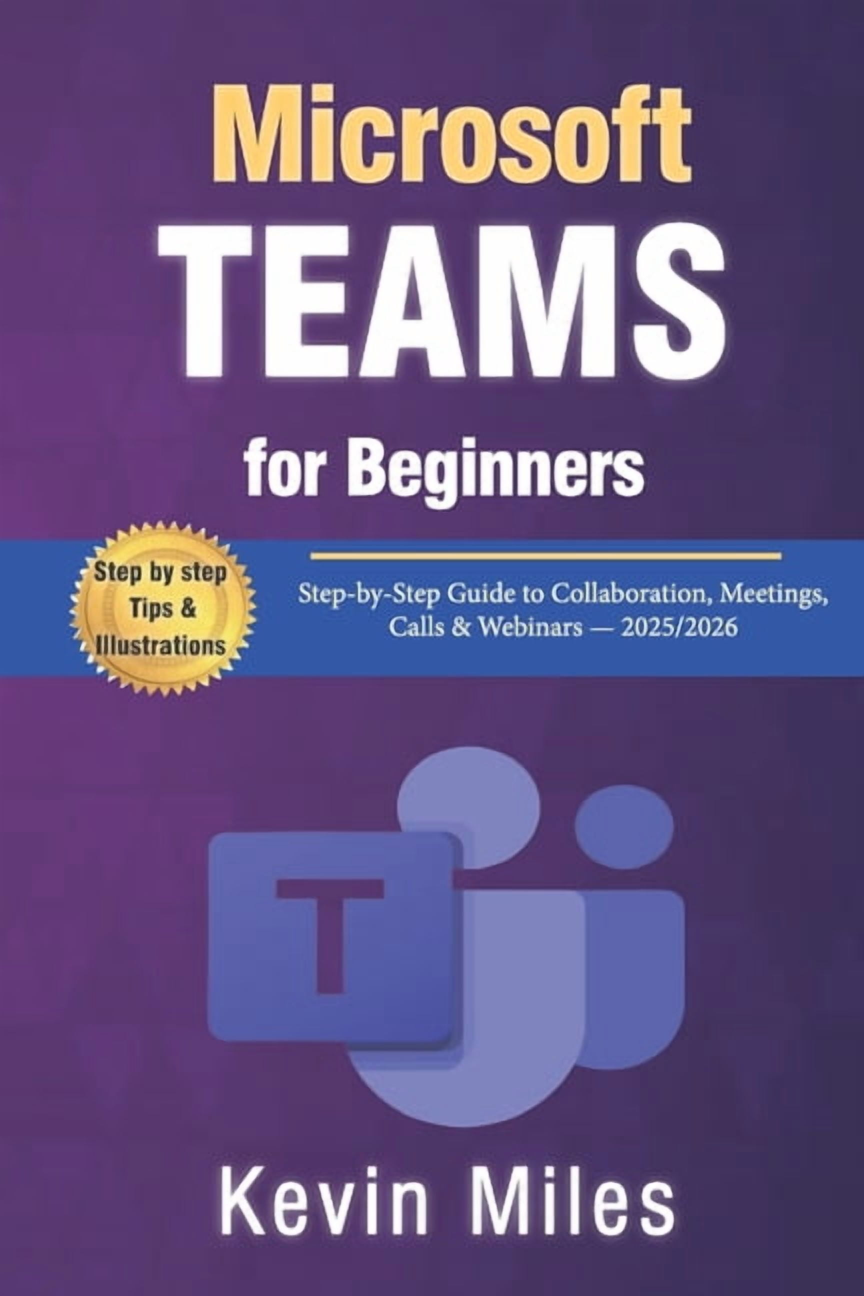 Microsoft Teams for Beginners: Step-by-Step Guide to Collaboration ...