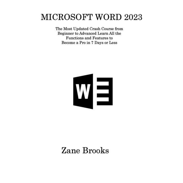 Microsoft Word 2023 : The Most Updated Crash Course from Beginner to Advanced Learn All the ...