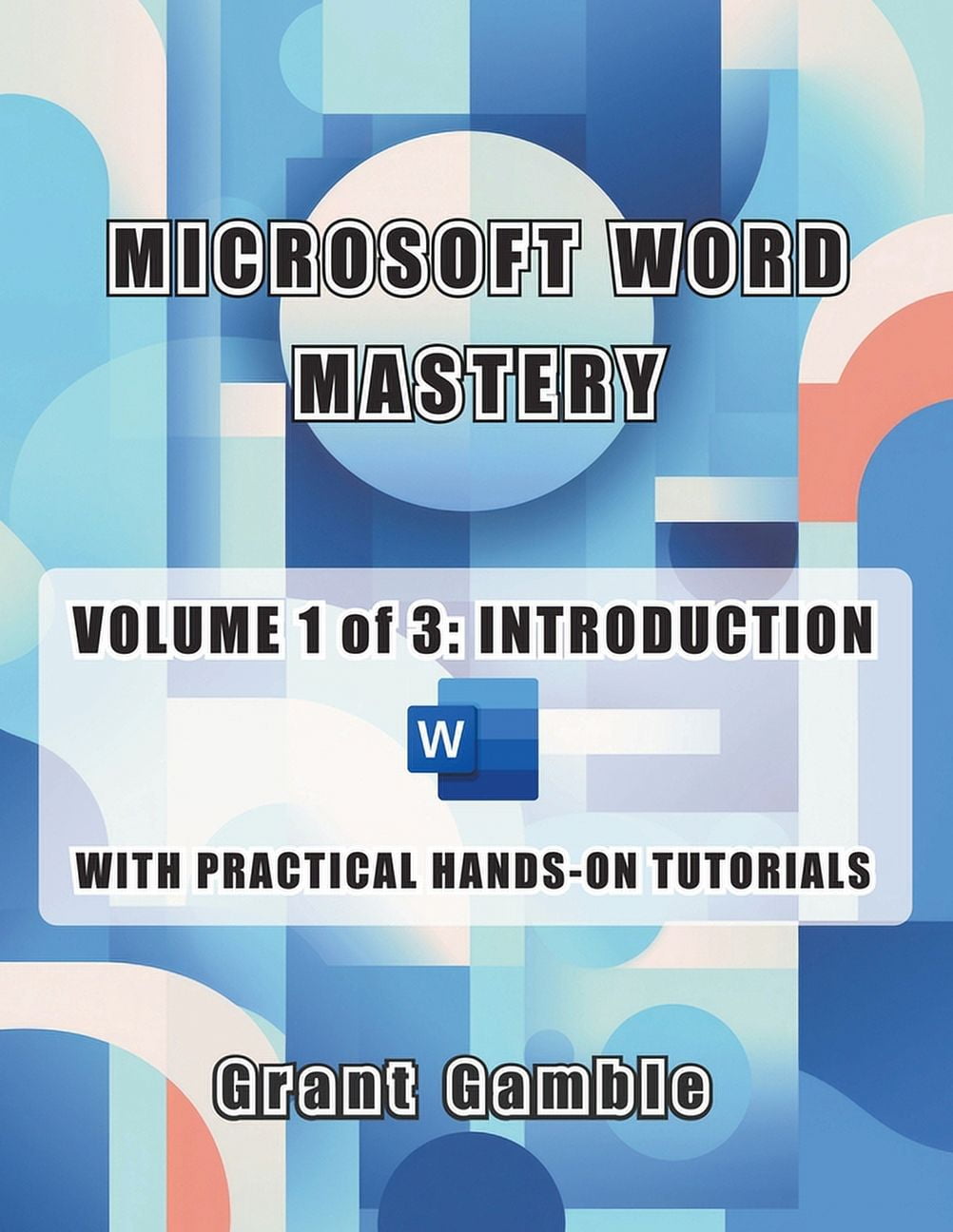 Microsoft Word Mastery: Microsoft Word Mastery Volume 1 of 3 ...