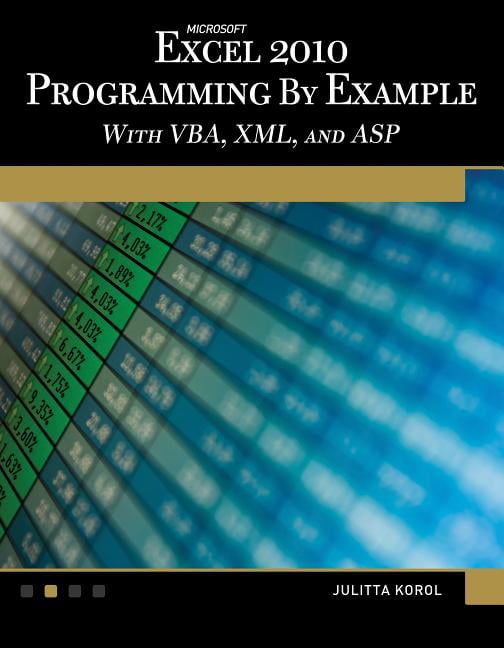 Microsoft(r) Excel(r) 2010 Programming by Example with Vba, XML, and ASP, (Paperback) - Walmart.com
