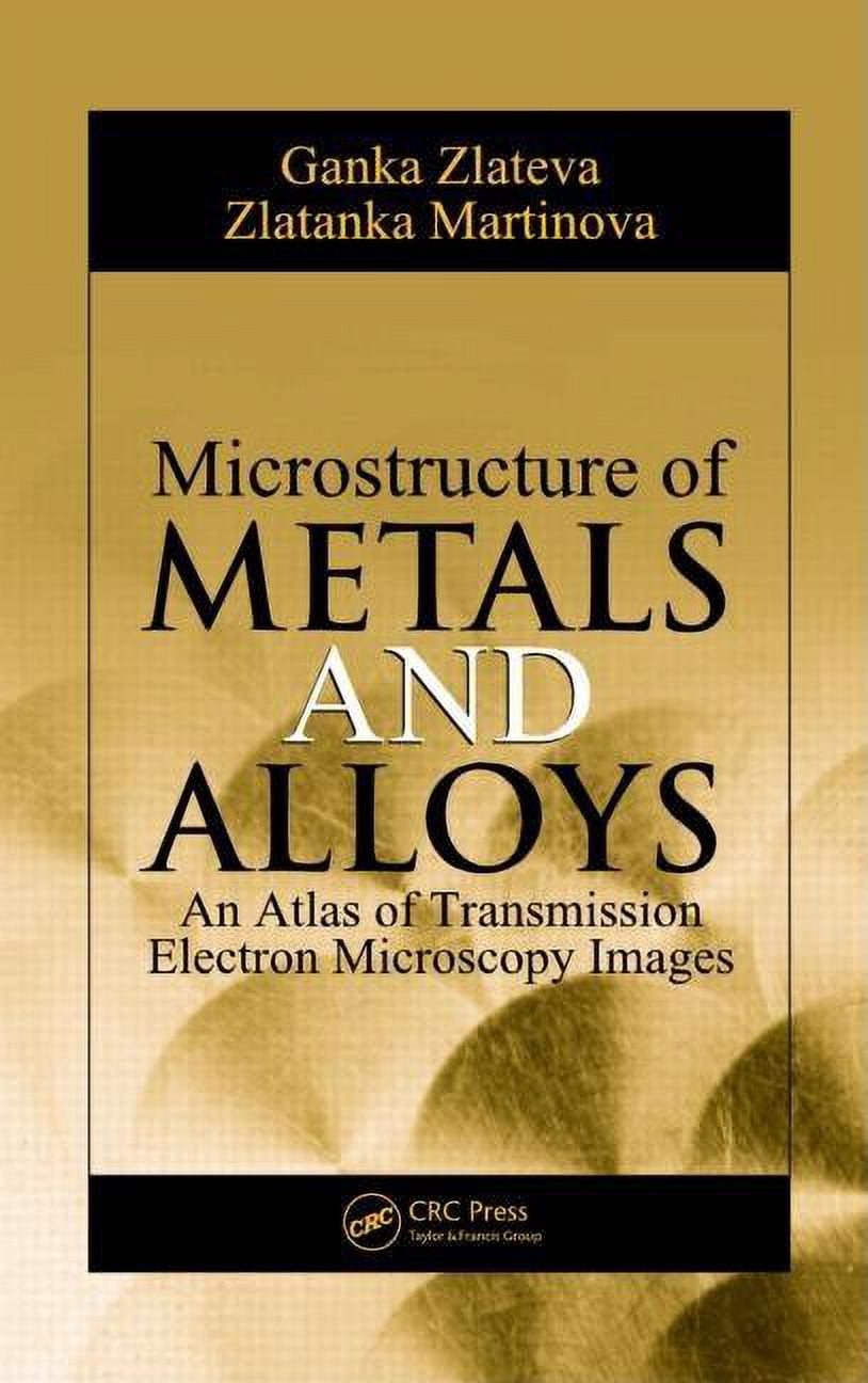 Microstructure of Metals and Alloys: An Atlas of Transmission Electron ...