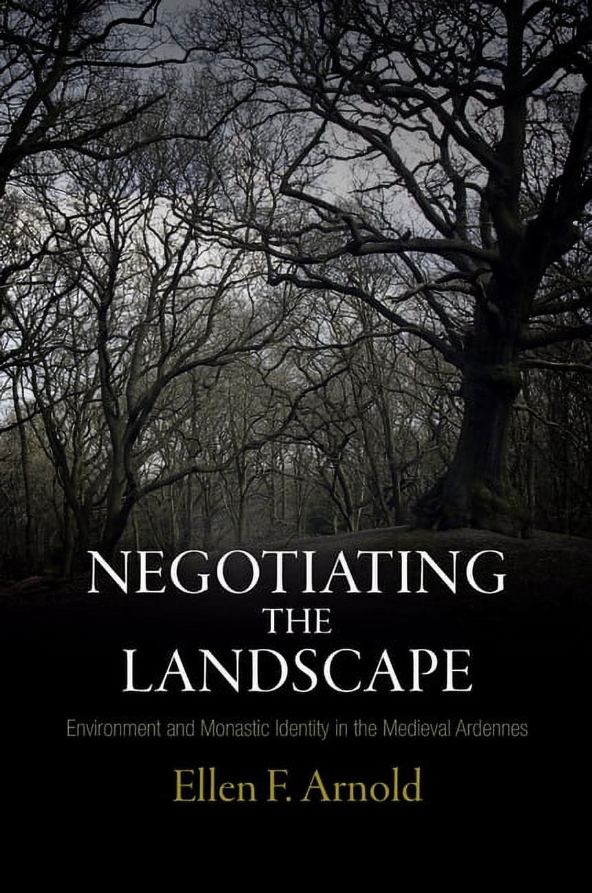 Middle Ages Negotiating the Landscape: Environment and Monastic ...