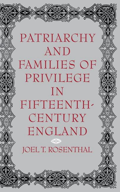 Middle Ages: Patriarchy and Families of Privilege in Fifteenth-Century ...