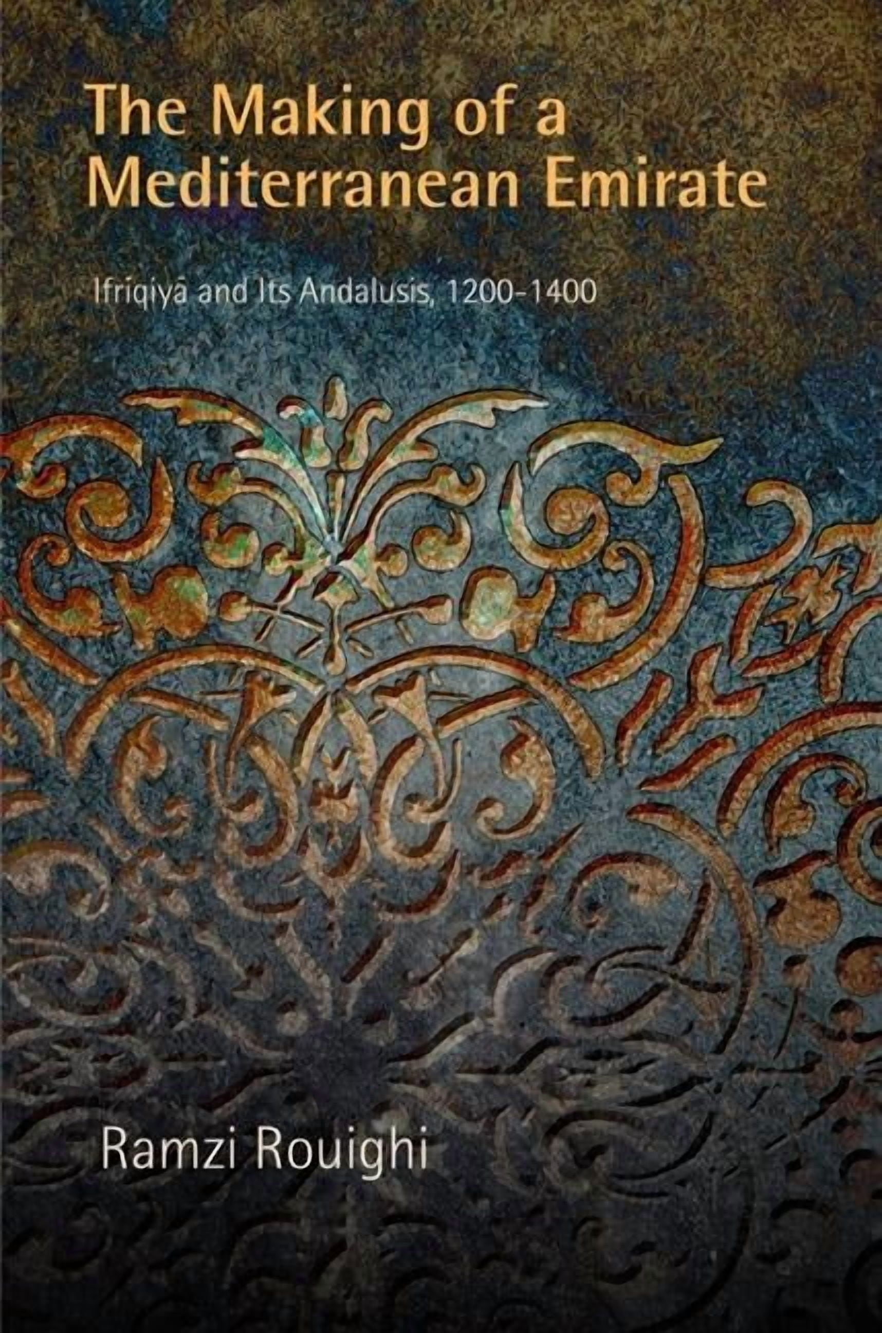 Middle Ages The Making of a Mediterranean Emirate: Ifriqiya and Its ...