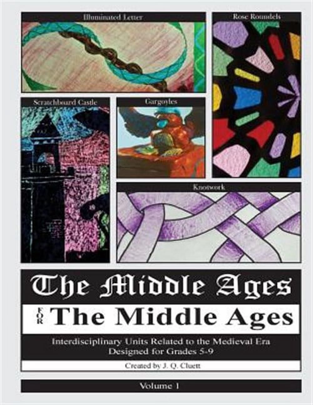 Middle Ages for the Middle Ages : Interdisciplinary Units Related to ...