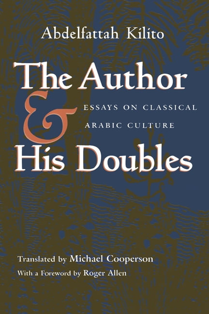 Middle East Literature in Translation Author and His Doubles: Essays on ...