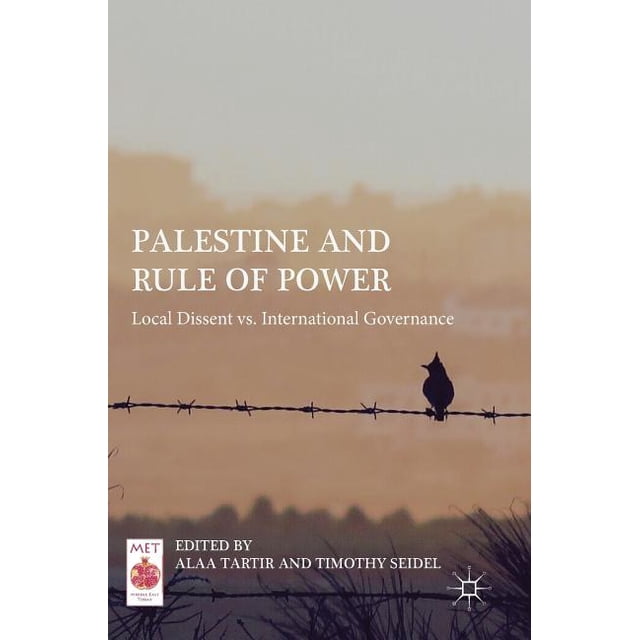 Middle East Today Palestine and Rule of Power: Local Dissent vs ...