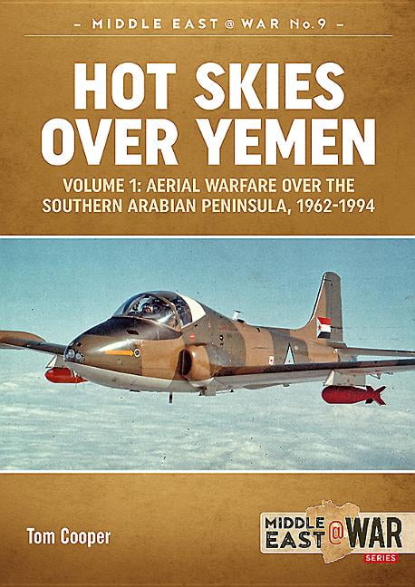 Middle East@War: Hot Skies Over Yemen: Aerial Warfare Over the Southern Arabian Peninsula ...