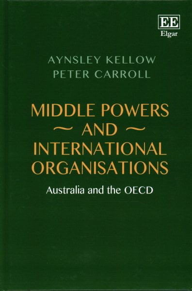 Middle Powers and International Organisations : Australia and the Oecd ...