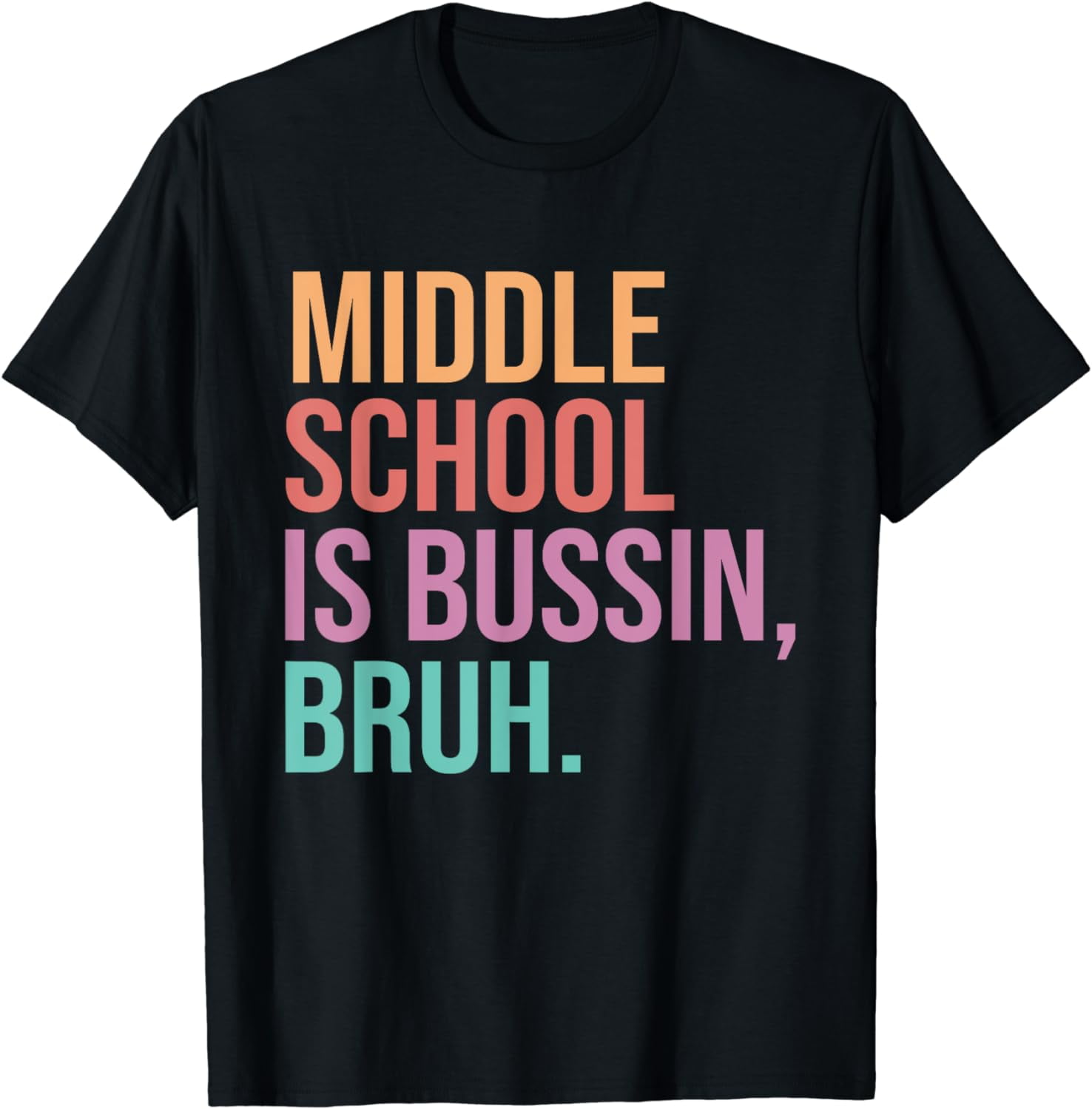 Middle School Teacher, Middle School is Bussin Bruh T-Shirt - Walmart.com