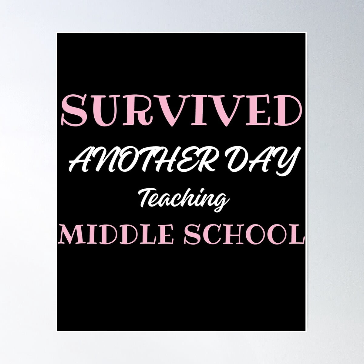 Middle School Teacher Survived Another Day Teaching Middle School ...