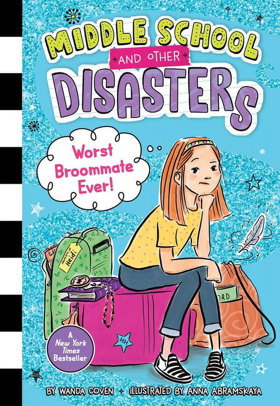 Middle School and Other Disasters: Worst Broommate Ever! (Series #1 ...