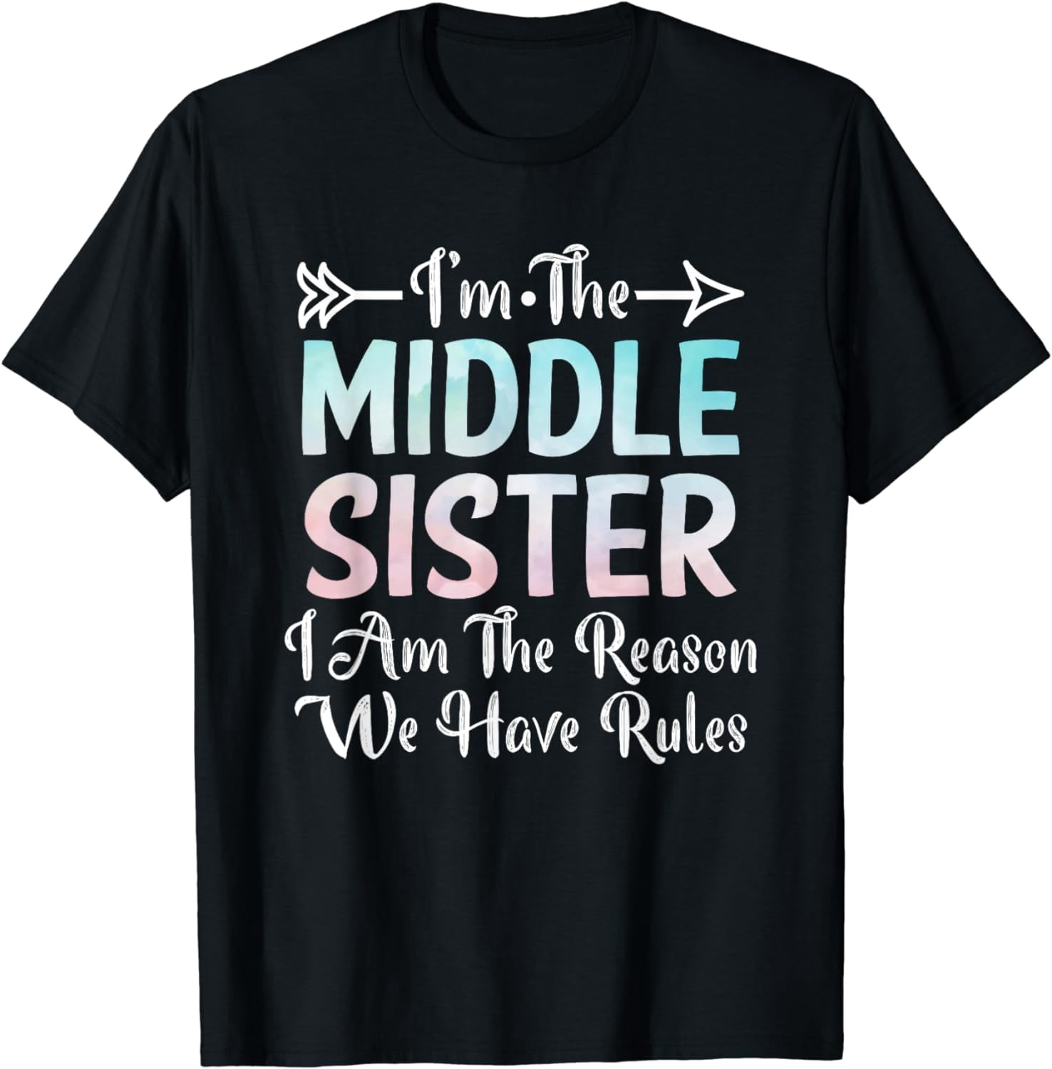 Middle Sister I Am Reason We Have Rules Sibling 3 Sisters T-Shirt ...