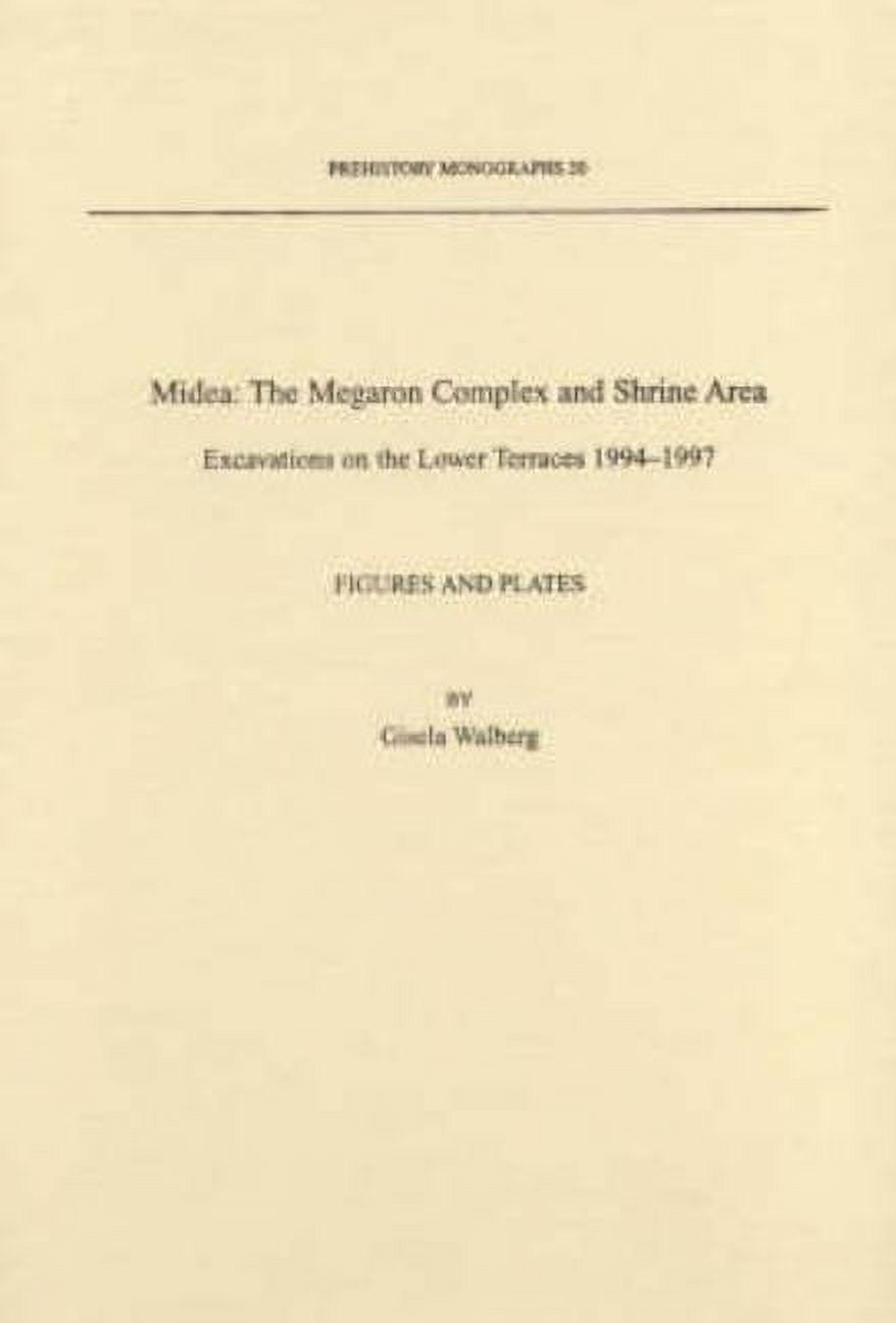 Midea: The Megaron Complex and Shrine Area: Excavations on the Lower ...