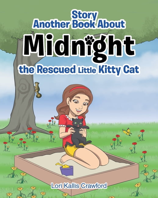 Midnight the Rescued Little Kitty Cat Another Book/Story about Midnight ...