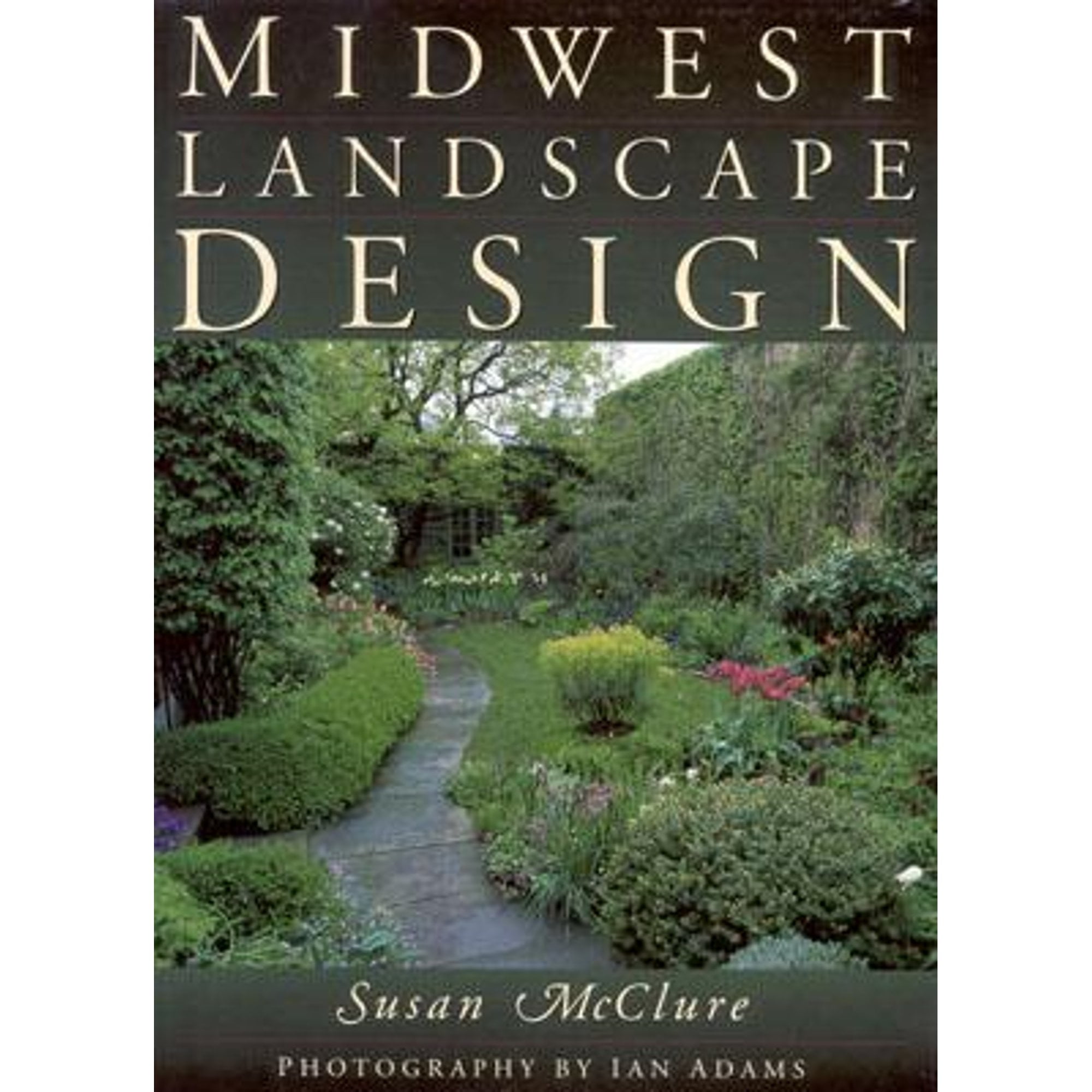 Midwest Landscape Design (Hardcover) by Susan McClure, Ian Adams ...