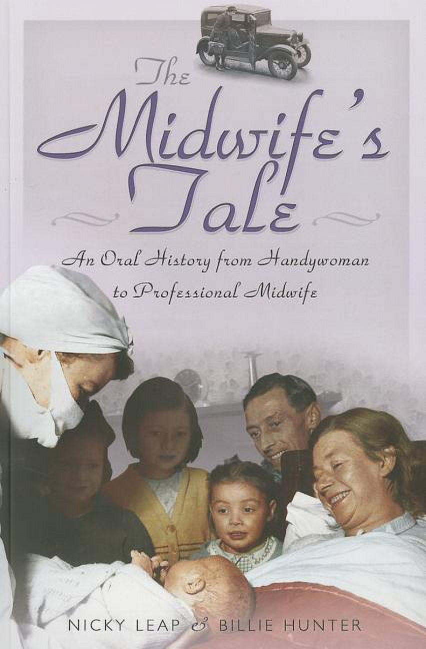 Midwife's Tale : An Oral History from Handywoman to Professional ...