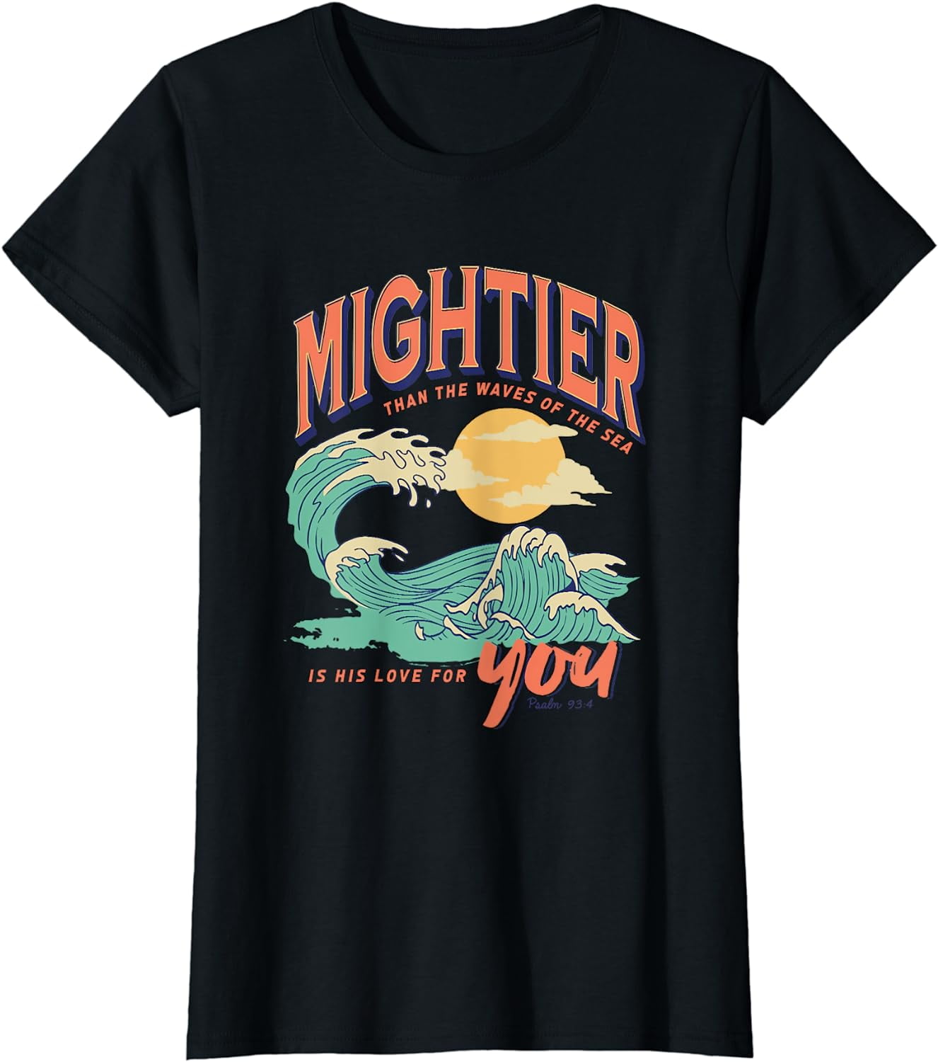 Mightier Than The Waves Of The Sea Is His Love For You Jesus T-Shirt ...