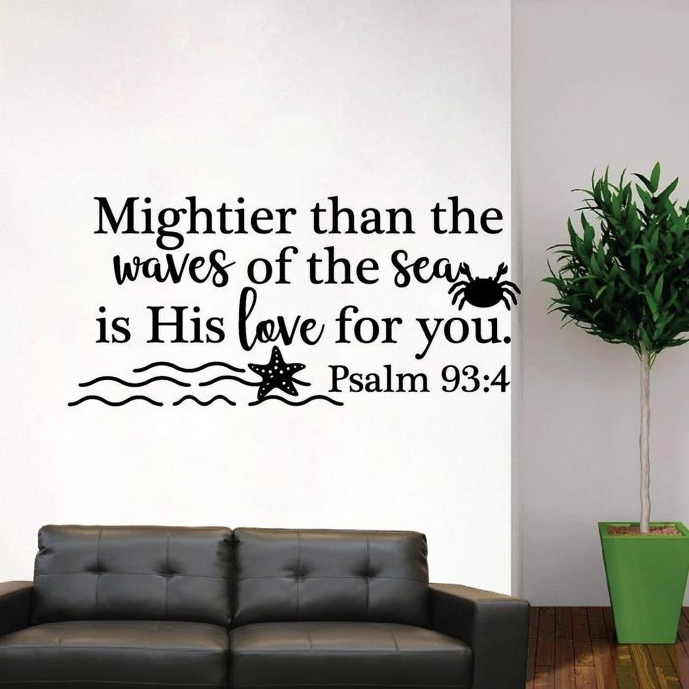 Mightier Than The Waves Of The Sea Is His Love For You Psalm 93:4 Vinyl Wall Sticker Wall Art ...