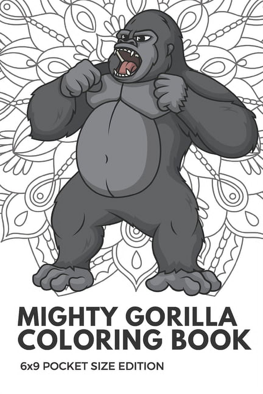 Mighty Gorilla Coloring Book 6x9 Pocket Size Edition : Color Book with ...