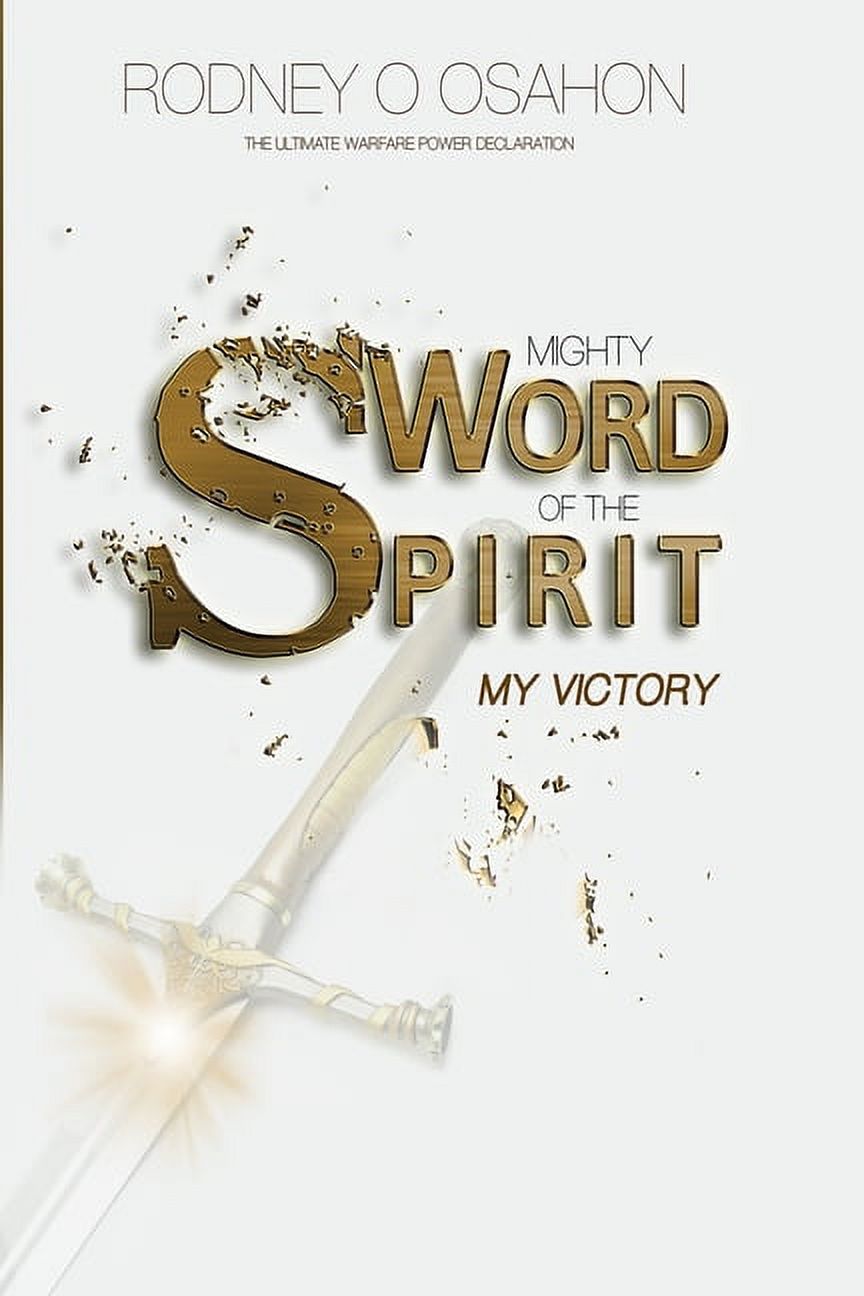 Mighty Sword of the Spirit: The Ultimate Warfare Power Declaration (My ...