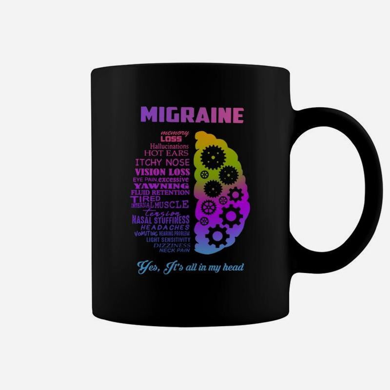 Migraine Yes It Is All In My Head Shirt Coffee Mug - Walmart.com