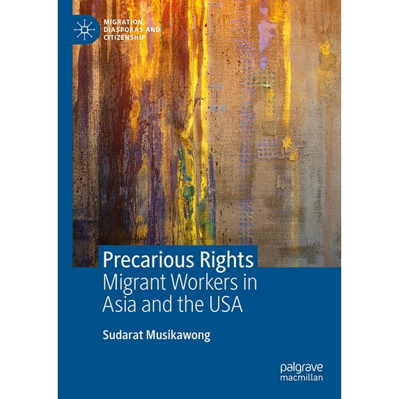 Migration, Diasporas and Citizenship Precarious Rights: Migrant Workers ...